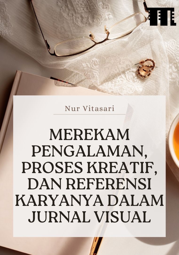 Merekam Pengalaman, Proses Kreatif, dan Referensi Karyanya dalam Jurnal ...