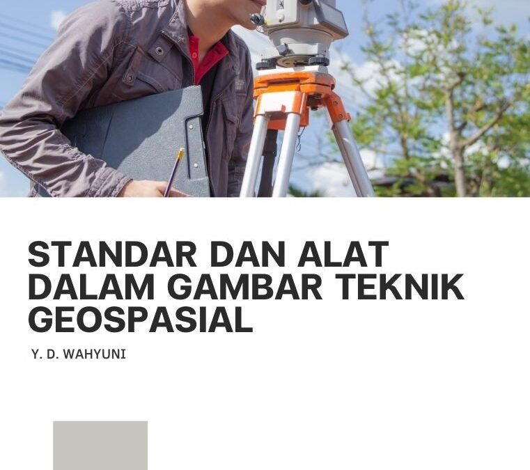 Standar dan Alat dalam Gambar Teknik Geospasial | Penerbit Konten ...